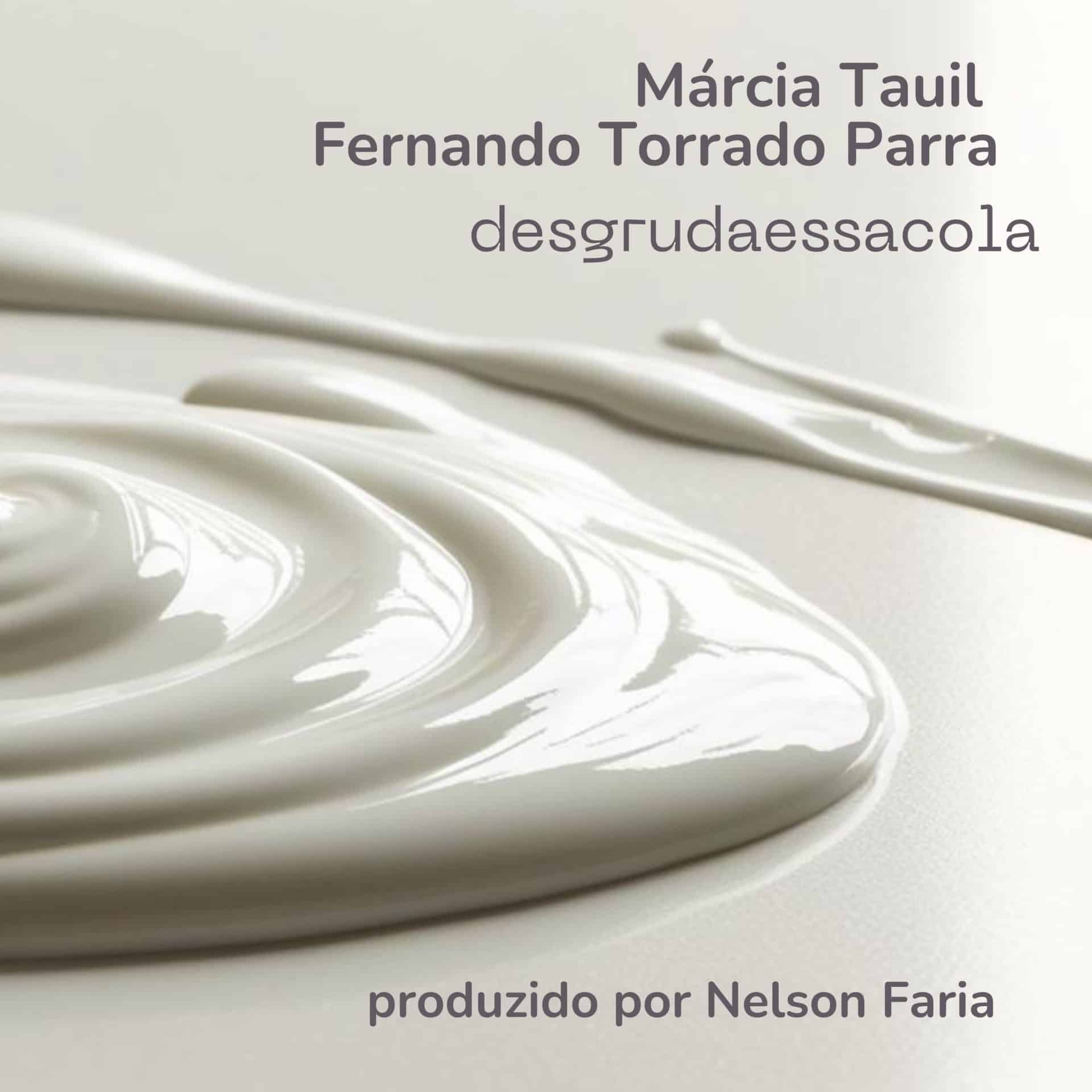 Márcia Tauil e Fernando Torrado Parra lançam single 'Desgruda essa Cola ...