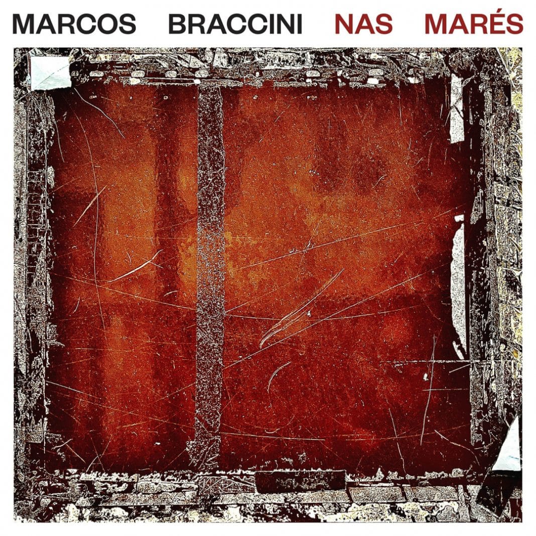Marcos Braccini lança álbum 'Nas Marés' - Revista Prosa Verso e Arte